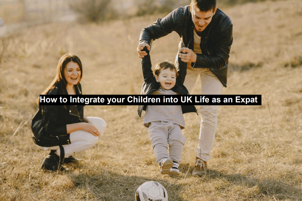 How to Integrate your Children into UK Life as an Expat | Friend Family Fun